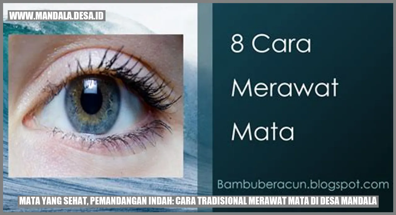 Mata yang Sehat, Pemandangan Indah: Cara Tradisional Merawat Mata di Desa Mandala | Mandala