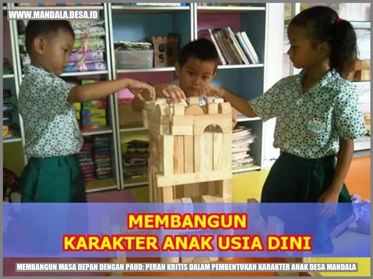 Membangun Masa Depan dengan PAUD: Peran Kritis dalam Pembentukan Karakter Anak Desa Mandala ...